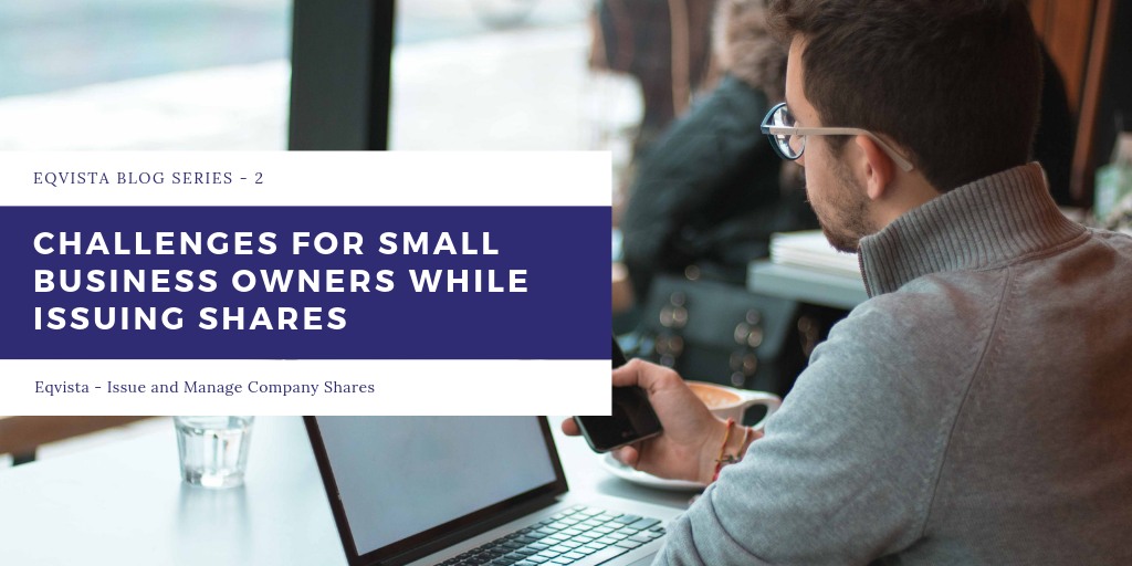 Challenges For Small Business Owners While Issuing Share | Eqvista