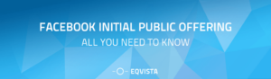 Facebook Initial Public Offering: All you need to know | Eqvista
