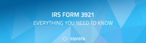 Form 3921 - How Do I File Form 3921? | Eqvista