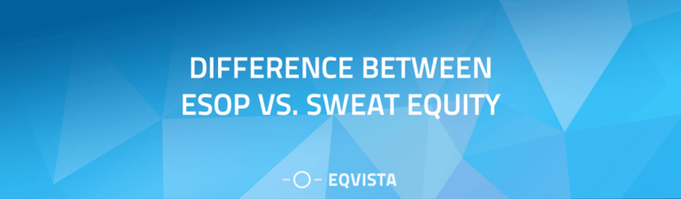 Key Differences Between ESOP and Sweat Equity | Eqvista