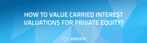 How To Value Carried Interest Valuations for Private Equity? | Eqvista