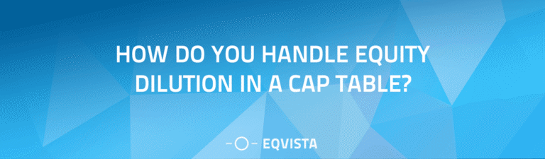 How do you handle equity dilution in cap table? | Eqvista