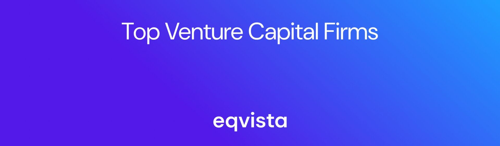 100 Top Venture Capital Firms List (2025) | Eqvista