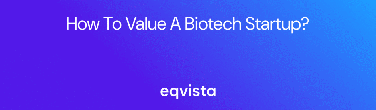 How to Value a Biotech Startup in 2025: Complete Guide