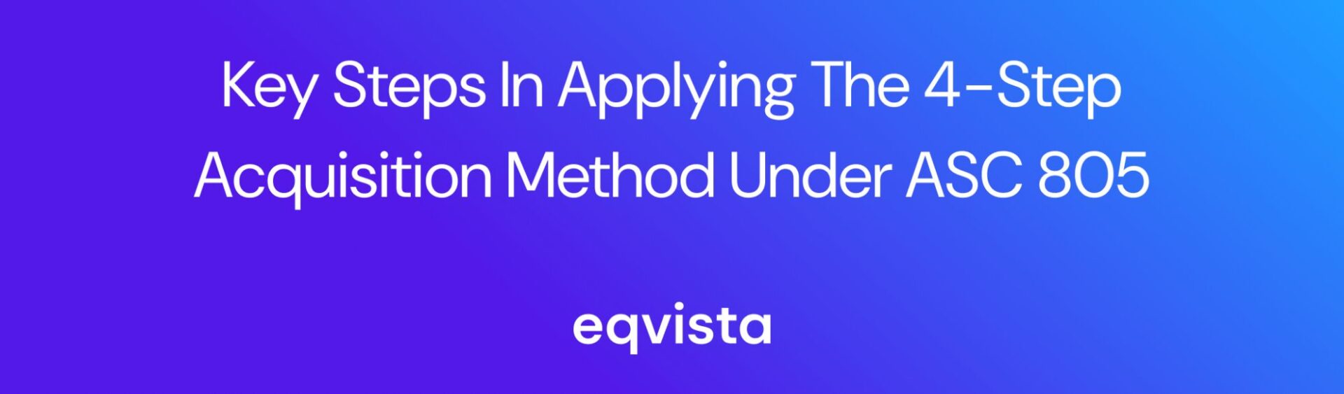 4-Step Acquisition Method Under ASC 805: Complete Guide
